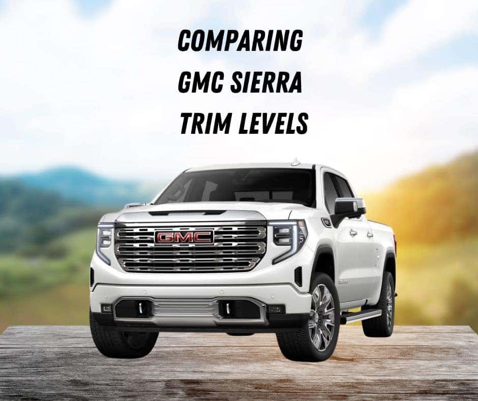 Comparing GMC Sierra Trim Levels: Finding the Perfect Fit | Dave Arbogast