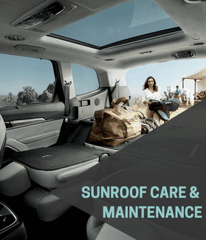 Sunroof Care and Maintenance Sunroof Care and Maintenance